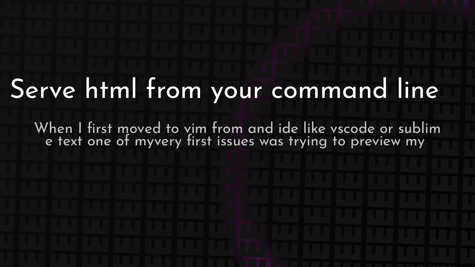 Serve Html From Your Command Line